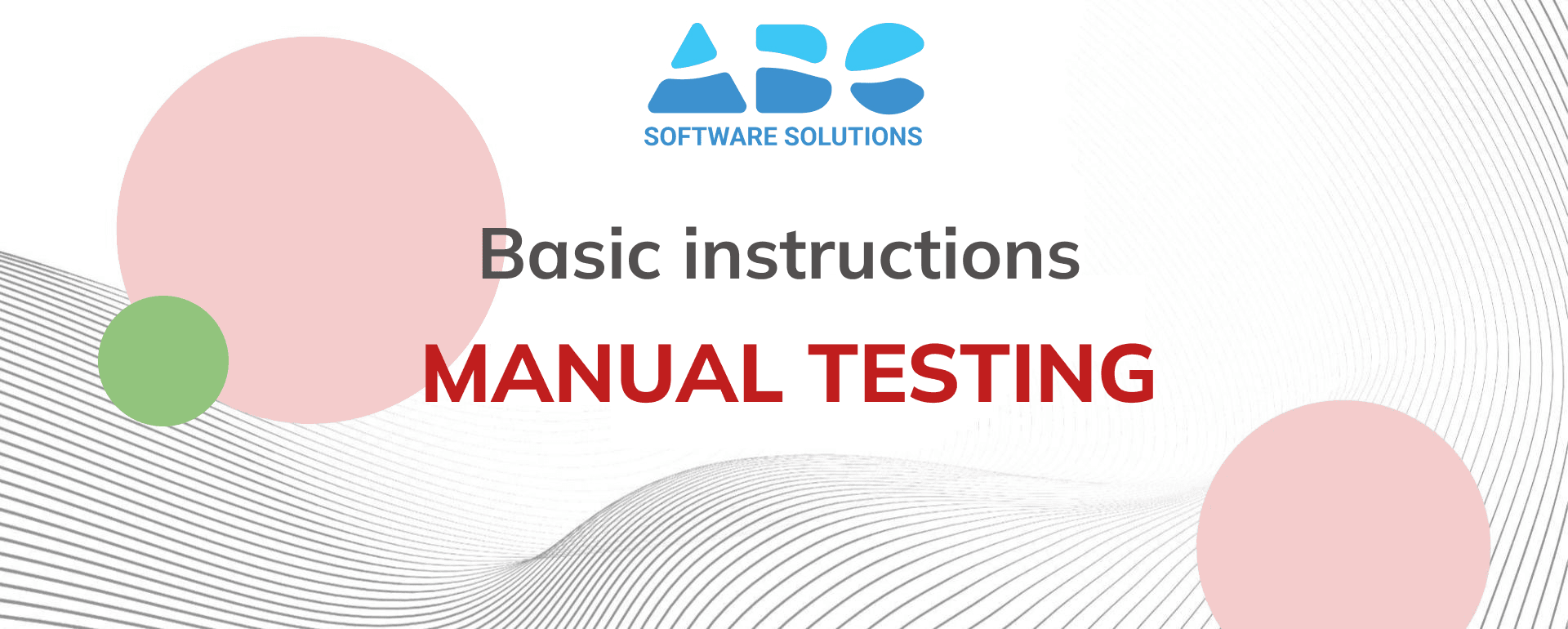 ABC Software Solutions Company | Basic instructions of manual testing ABC Software Solutions Company | Basic instructions of manual testing